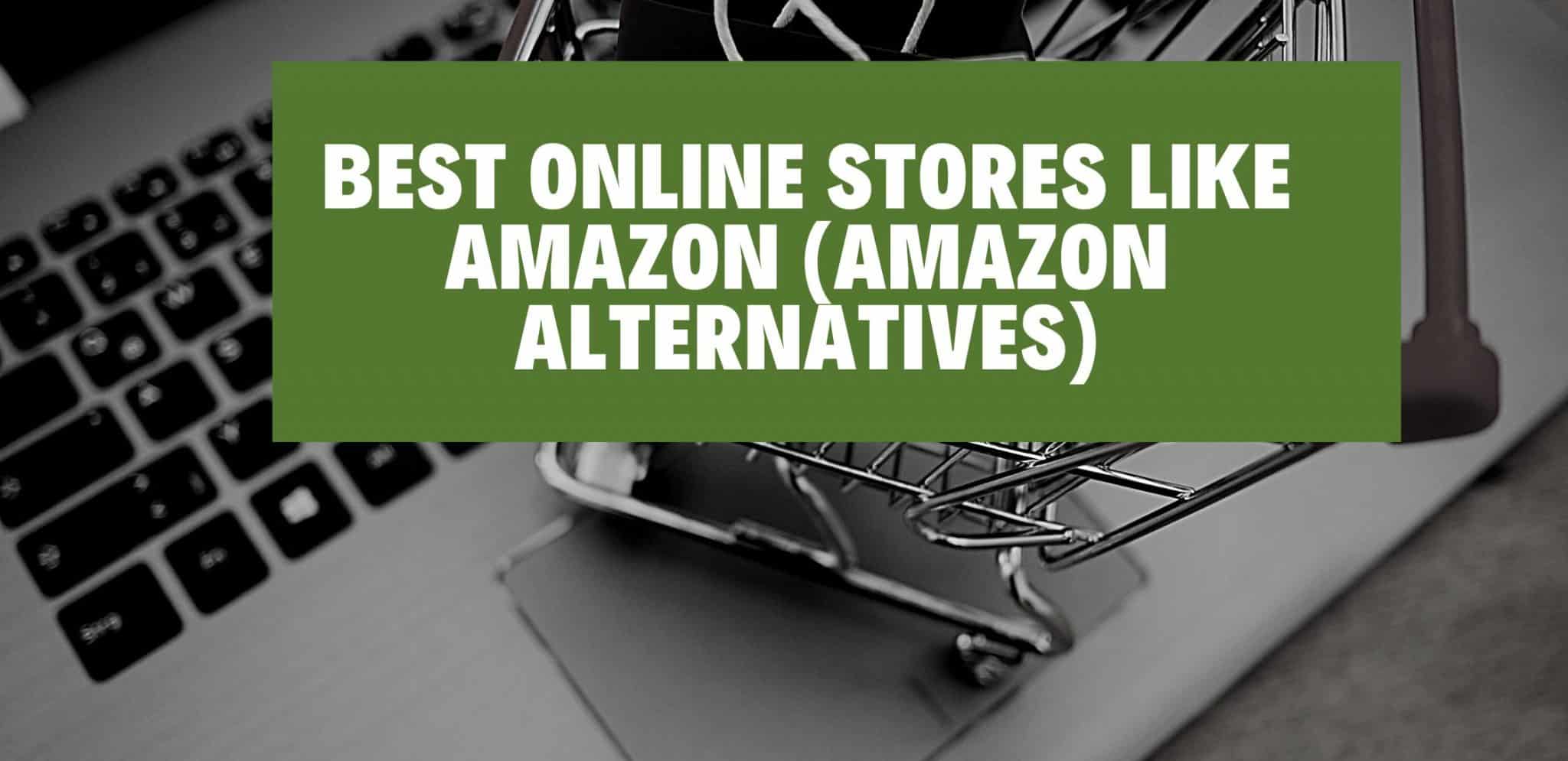 Best Online Stores Like Amazon (Amazon Alternatives)