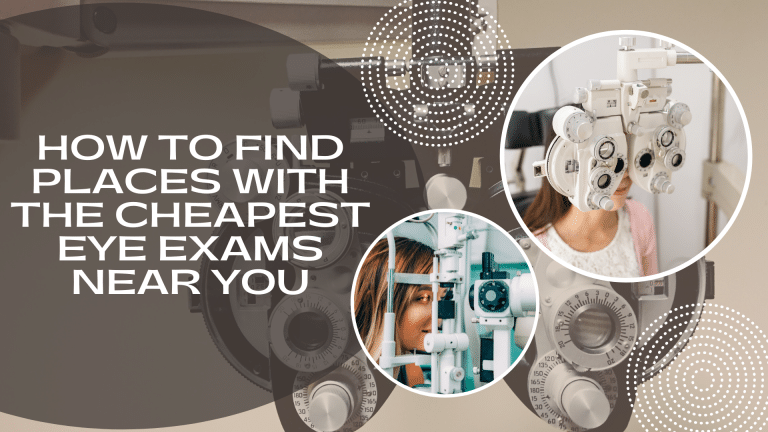 How To Find Places With The Cheapest Eye Exams Near You