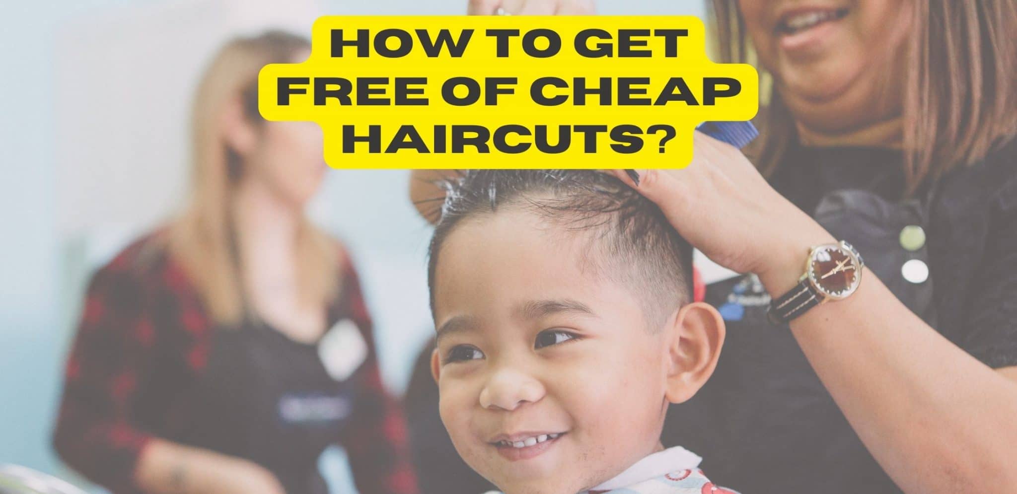 How To Get Free Of Cheap Haircuts?