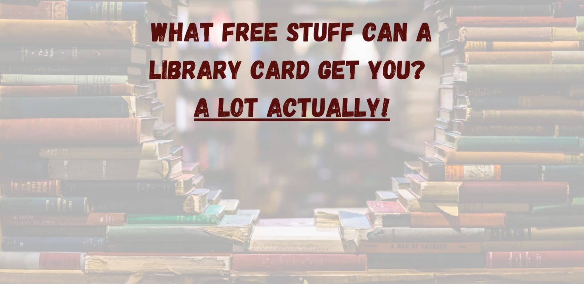 What Free Stuff Can a Library Card Get You? A Lot Actually!