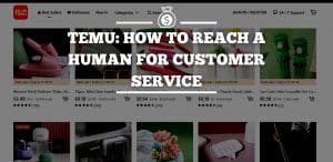 TEMU: How To Reach A Human For Customer Service