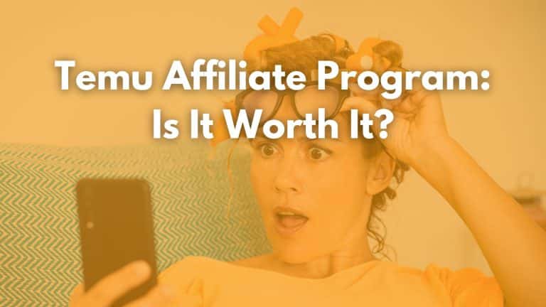 Temu Affiliate Program: Is It Worth It?