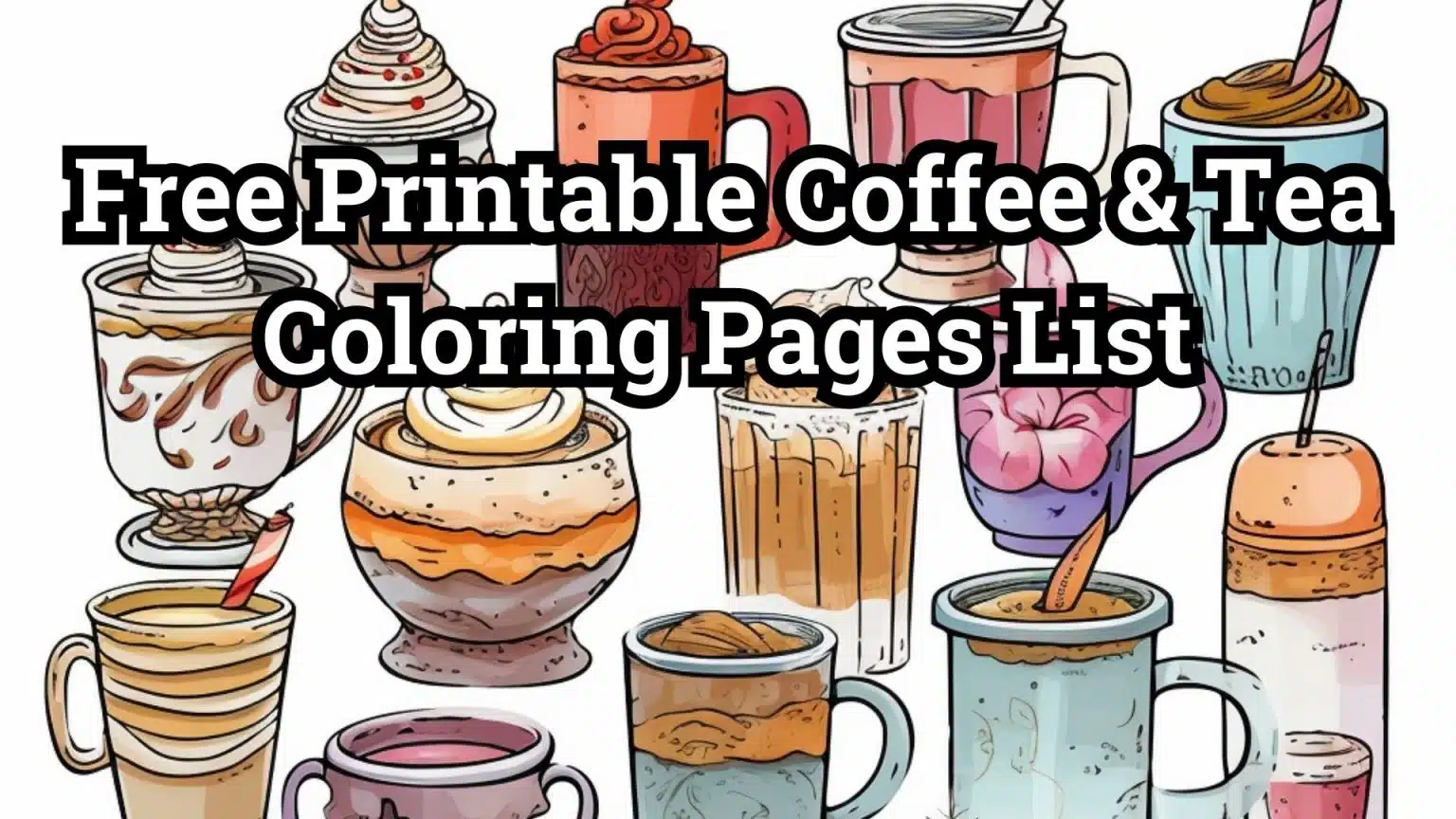 Free Printable Coffee & Tea Coloring Pages List